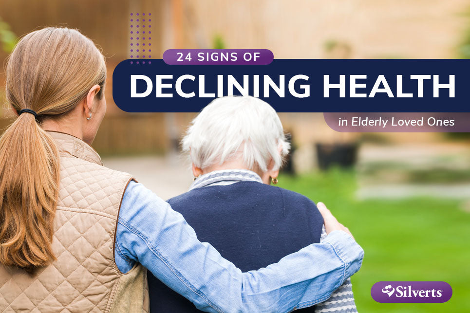 25 Signs of Deterioration in Elderly Loved Ones | Silverts